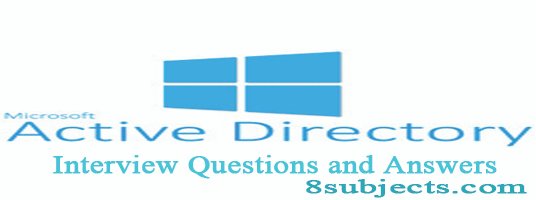 Active Directory Interview Questions - 8 SUBJECTS