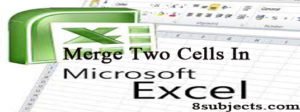 How to Merge two cells in Excel - 8 SUBJECTS