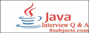 Java Programming Interview Questions - 8 SUBJECTS