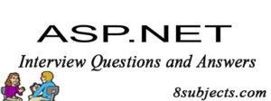 ASP.NET Interview Questions - 8 SUBJECTS