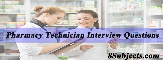 50+ Best Pharmacy Technician Interview Questions - 8 SUBJECTS